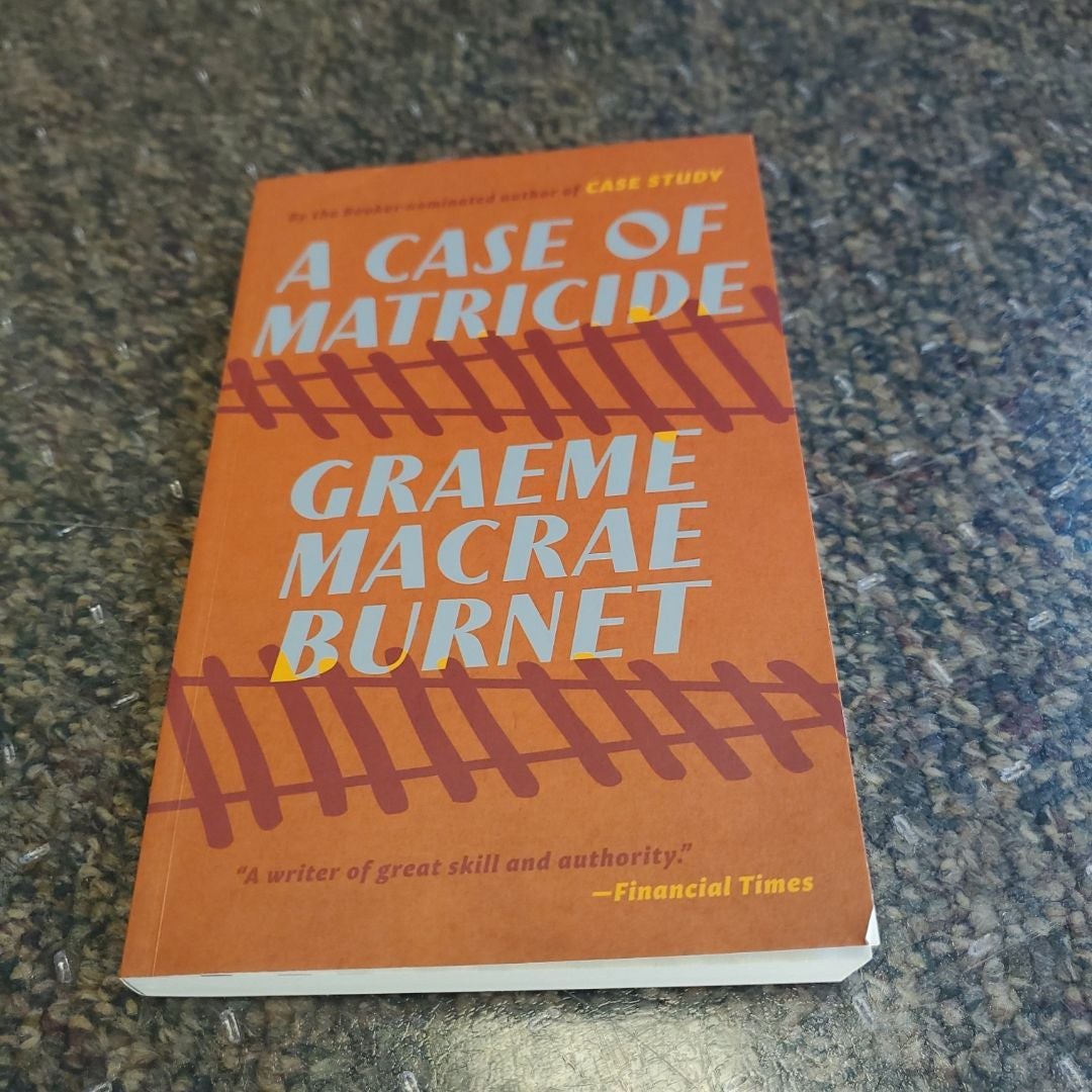 A Case of Matricide by Graeme Macrae Burnet