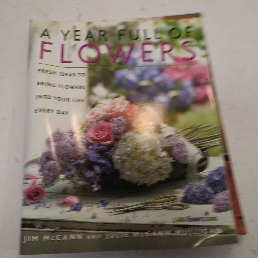 A Year Full of Flowers by Jim McCann, Julie Mccann Mulligan, Bo Niles