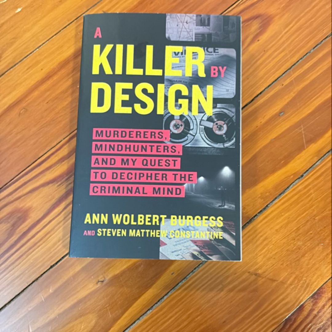A Killer by Design by Ann Wolbert Burgess, Steven Matthew Constantine
