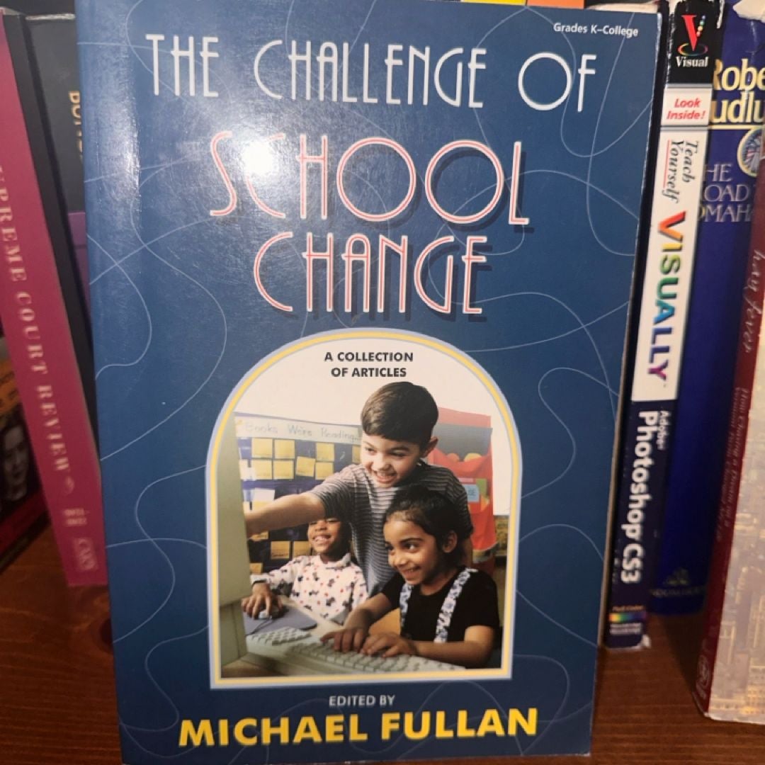 The Challenge of School Change by Michael Fullan