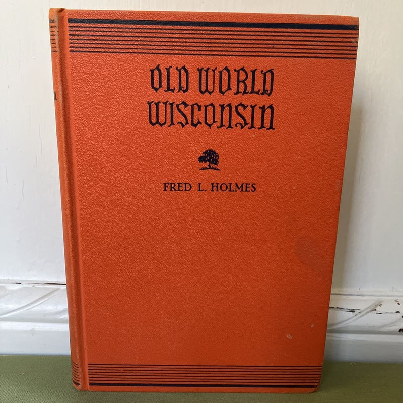 *signed* Old World Wisconsin by Fred L. Holmes, Hardcover | Pangobooks