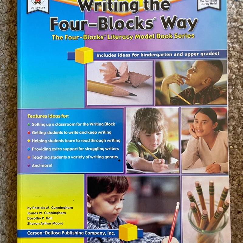 Writing the Four-Blocks® Way by Patricia M. Cunningham, James W. Cunningham, Dorothy P. Hall ...