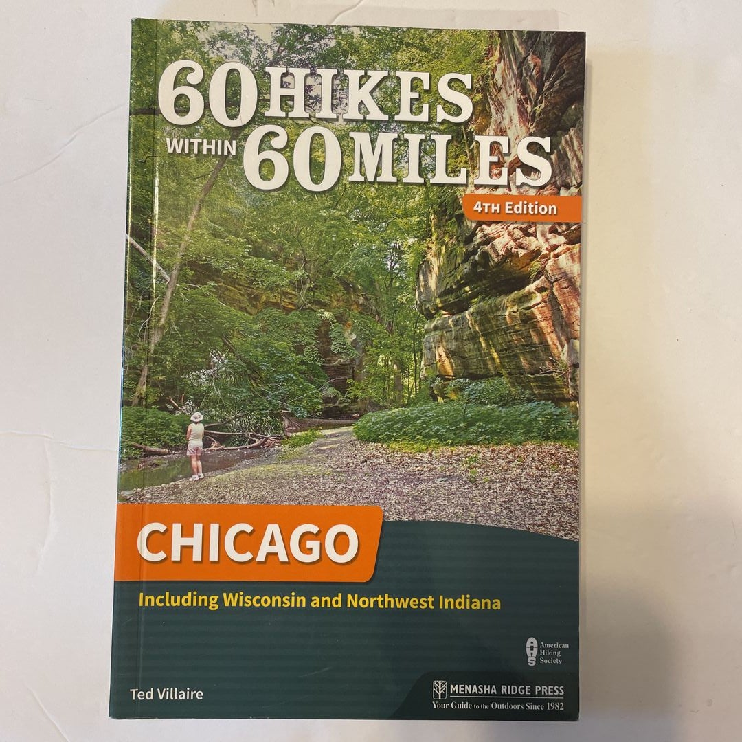 60 Hikes Within 60 Miles: Chicago by Ted Villaire