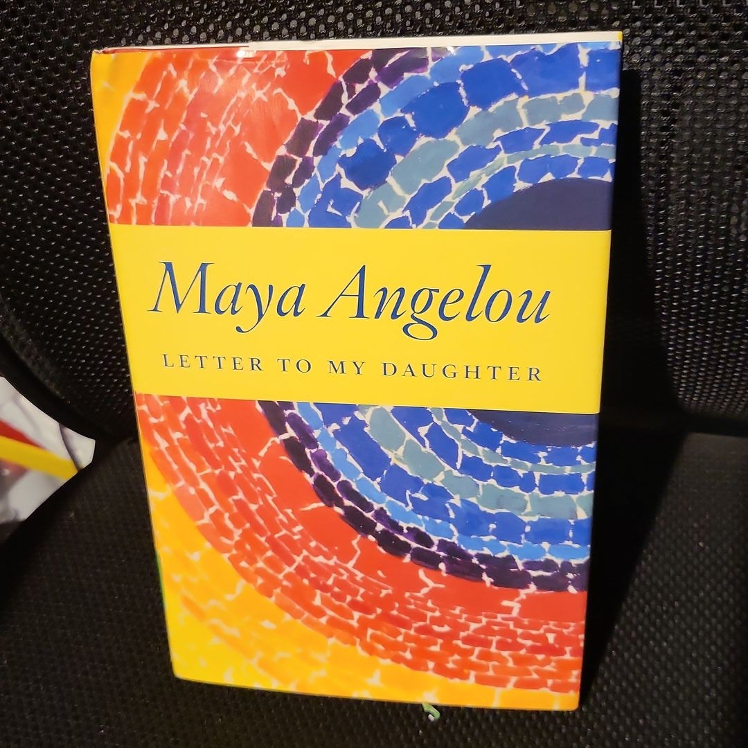 Letter to My Daughter by Maya Angelou