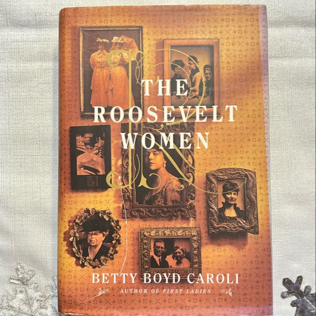 The Roosevelt Women by Betty Boyd Caroli
