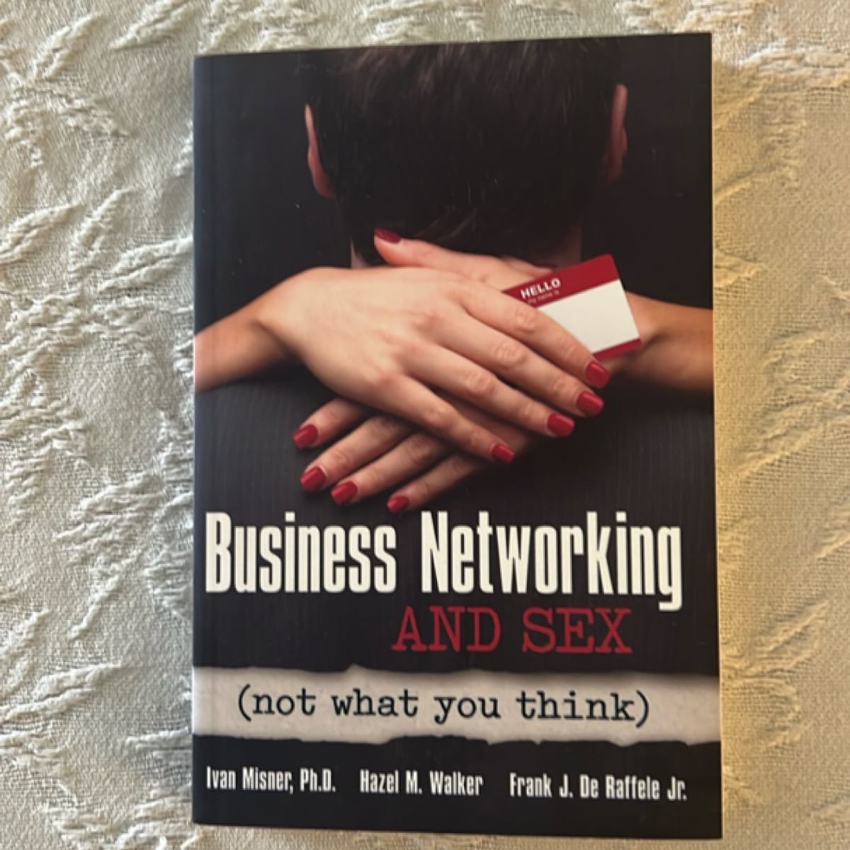 Business Networking and Sex by Ivan Misner, Hazel M. Walker, Frank J ...