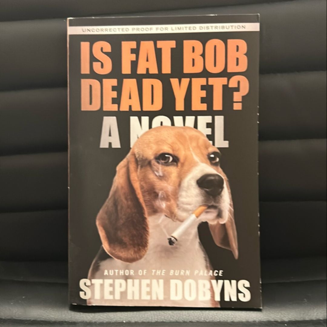Is Fat Bob Dead Yet? by Stephen Dobyns