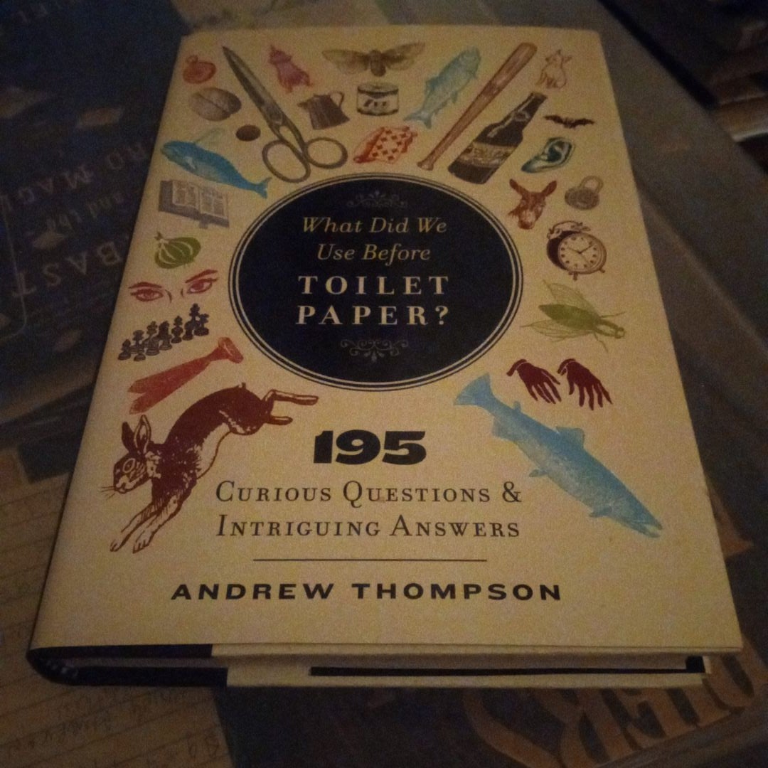 What Did We Use Before Toilet Paper? by Andrew Thompson