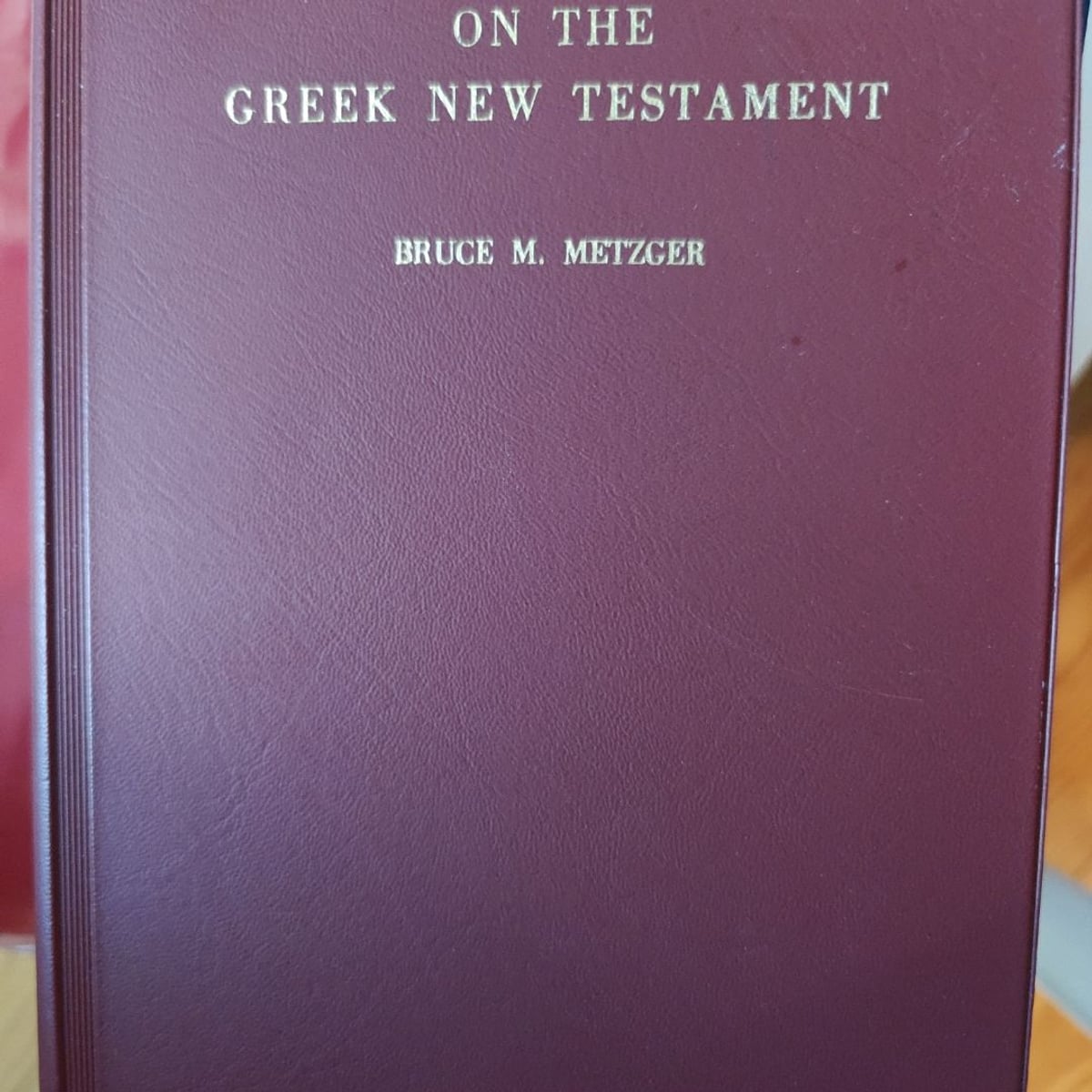 A Textual Commentary on the Greek New Testament by Bruce M. Metzger