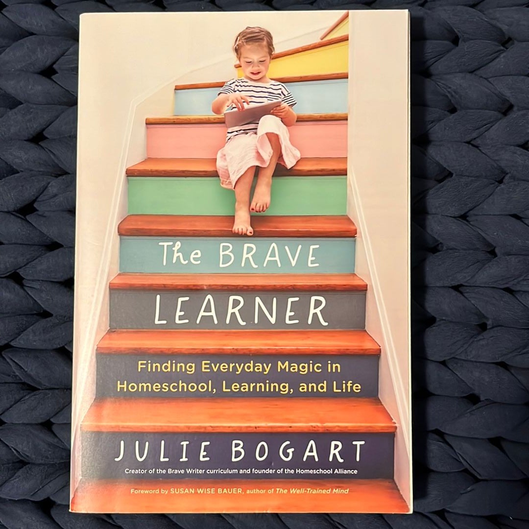 The Brave Learner by Julie Bogart, Susan Wise Bauer