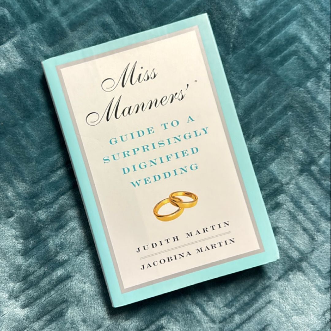 Miss Manners' Guide to a Surprisingly Dignified Wedding by Judith ...