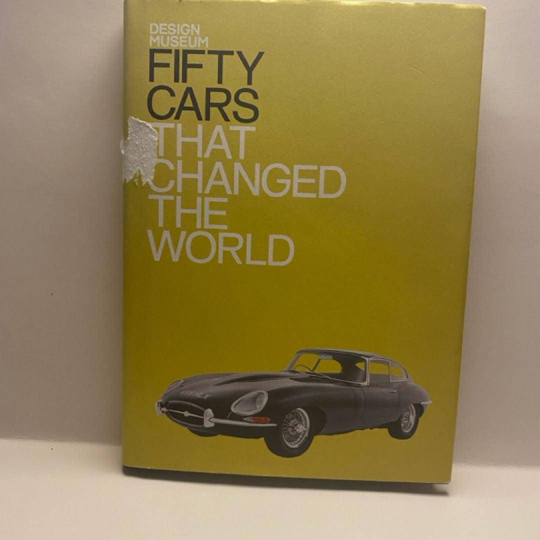 Fifty Cars That Changed the World by Design Museum Staff