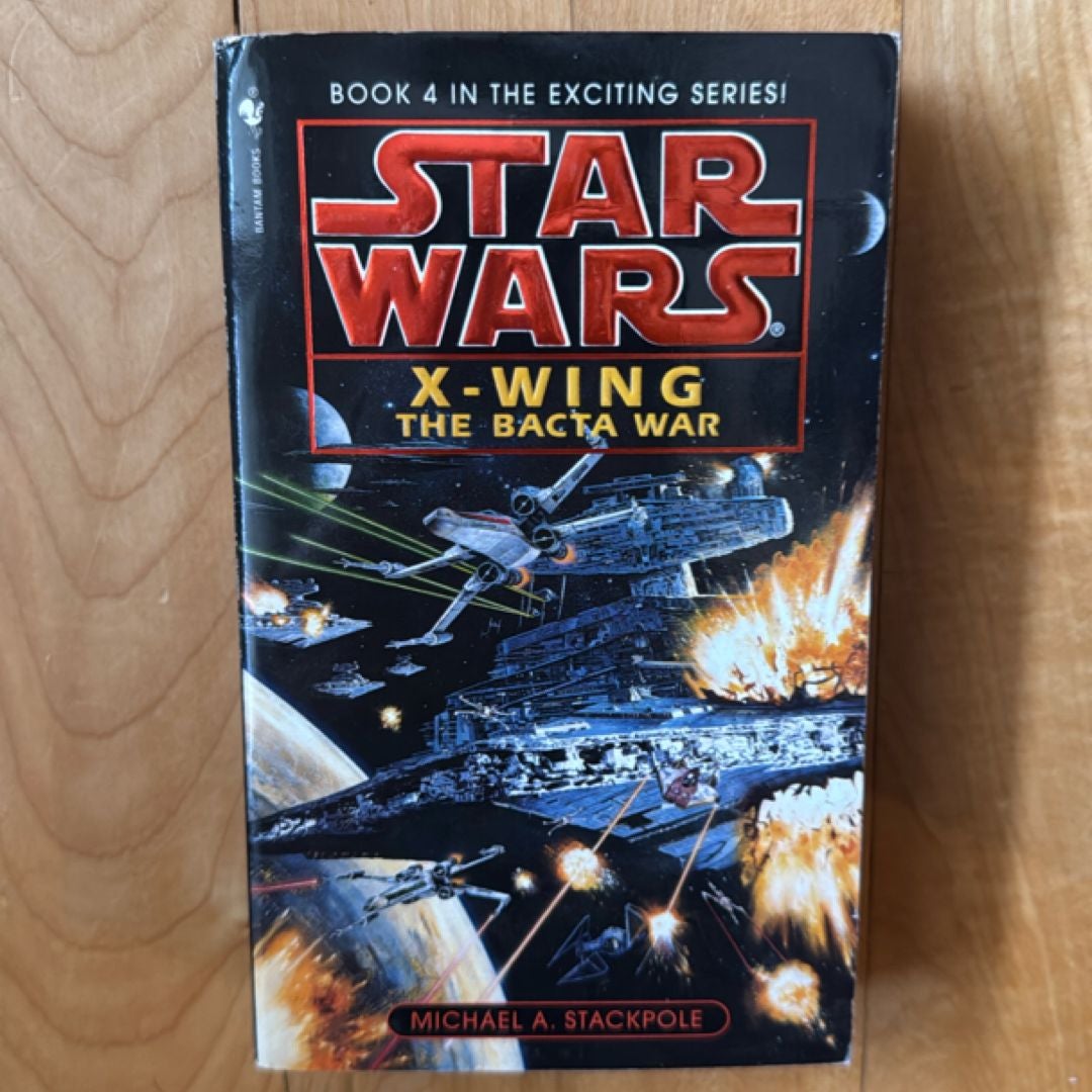 The Bacta War: Star Wars Legends (X-Wing) by Michael A. Stackpole