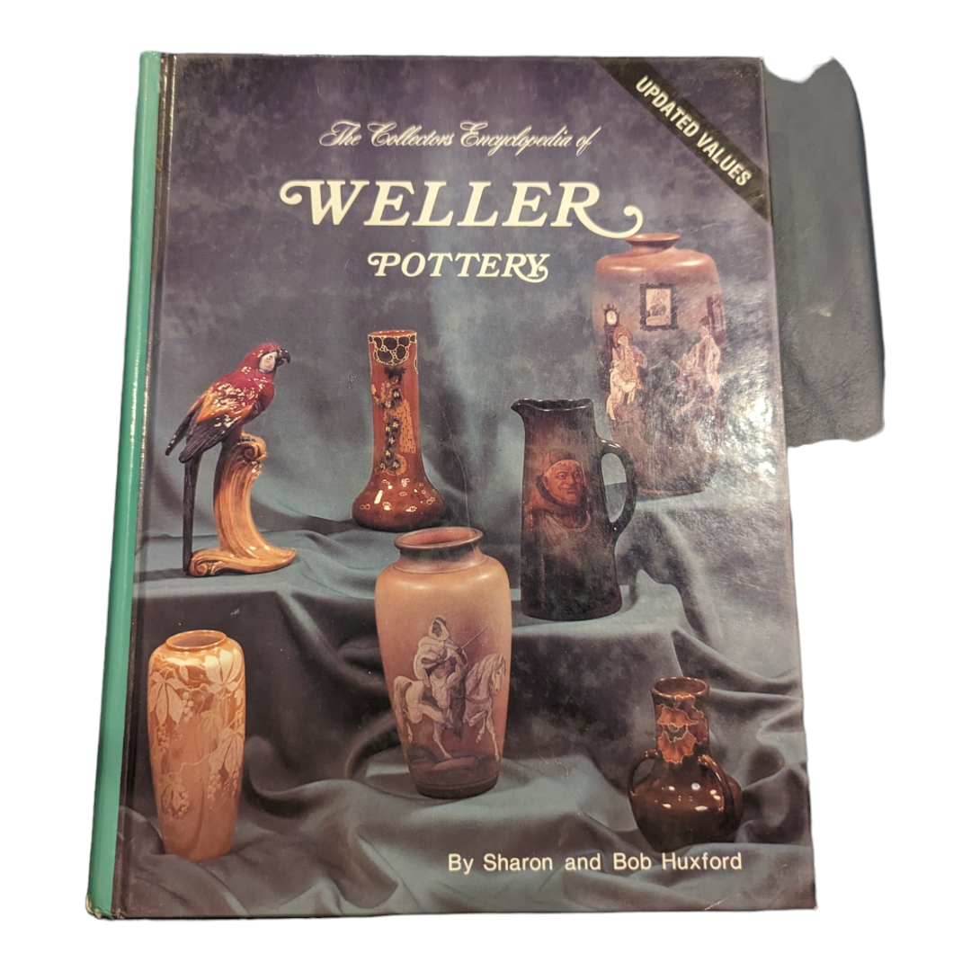 Collector's Encyclopedia of Weller Pottery by Sharon Huxford, Bob Huxford