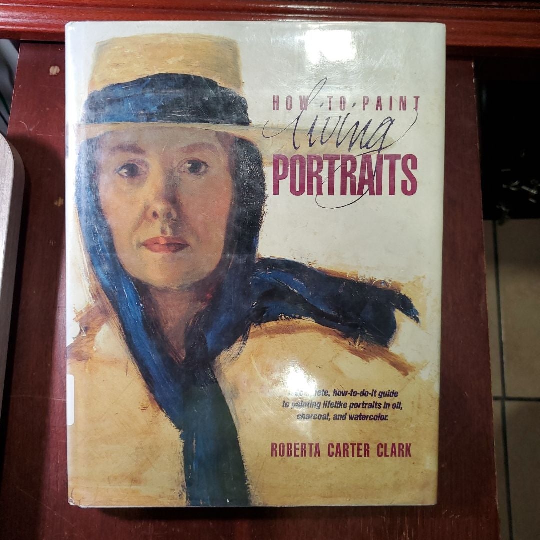 How to Paint Living Portraits by Roberta C. Clark, Hardcover | Pangobooks
