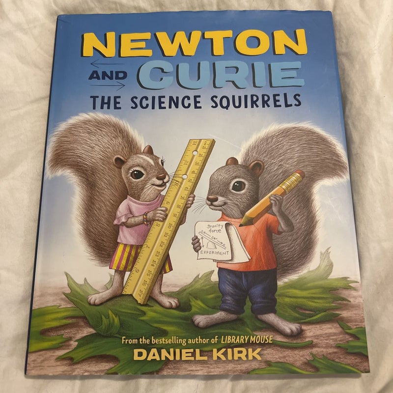 Newton and Curie: the Science Squirrels by Daniel Kirk