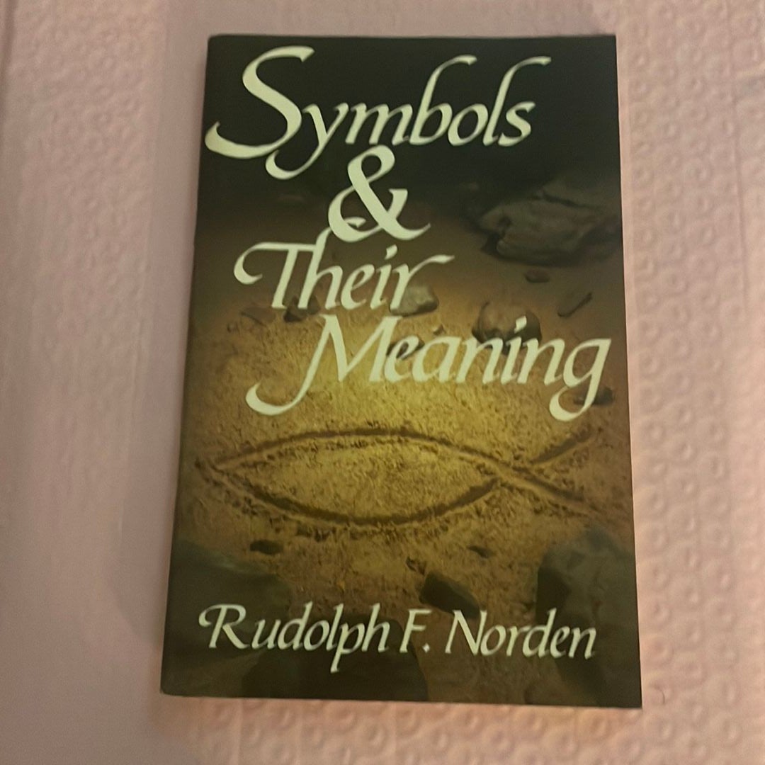 Symbols and Their Meaning by Rudolph F. Norden
