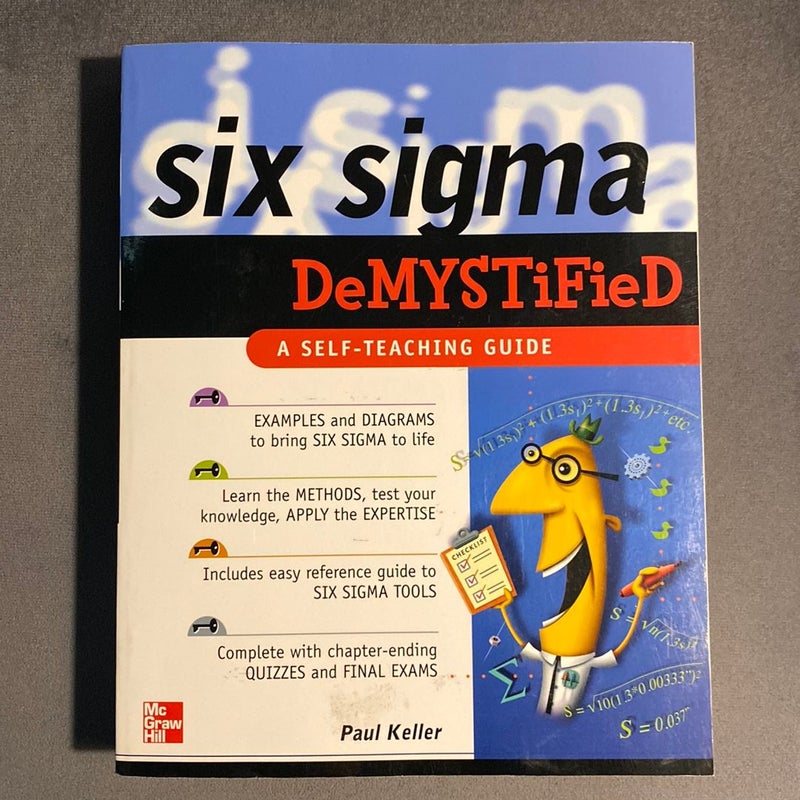 Six Sigma Demystified: a Self-Teaching Guide by Paul A. Keller ... Six Sigma Demystified: a Self-Teaching Guide by Paul A. Keller ...