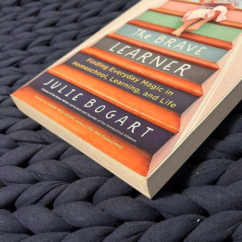 The Brave Learner by Julie Bogart, Susan Wise Bauer