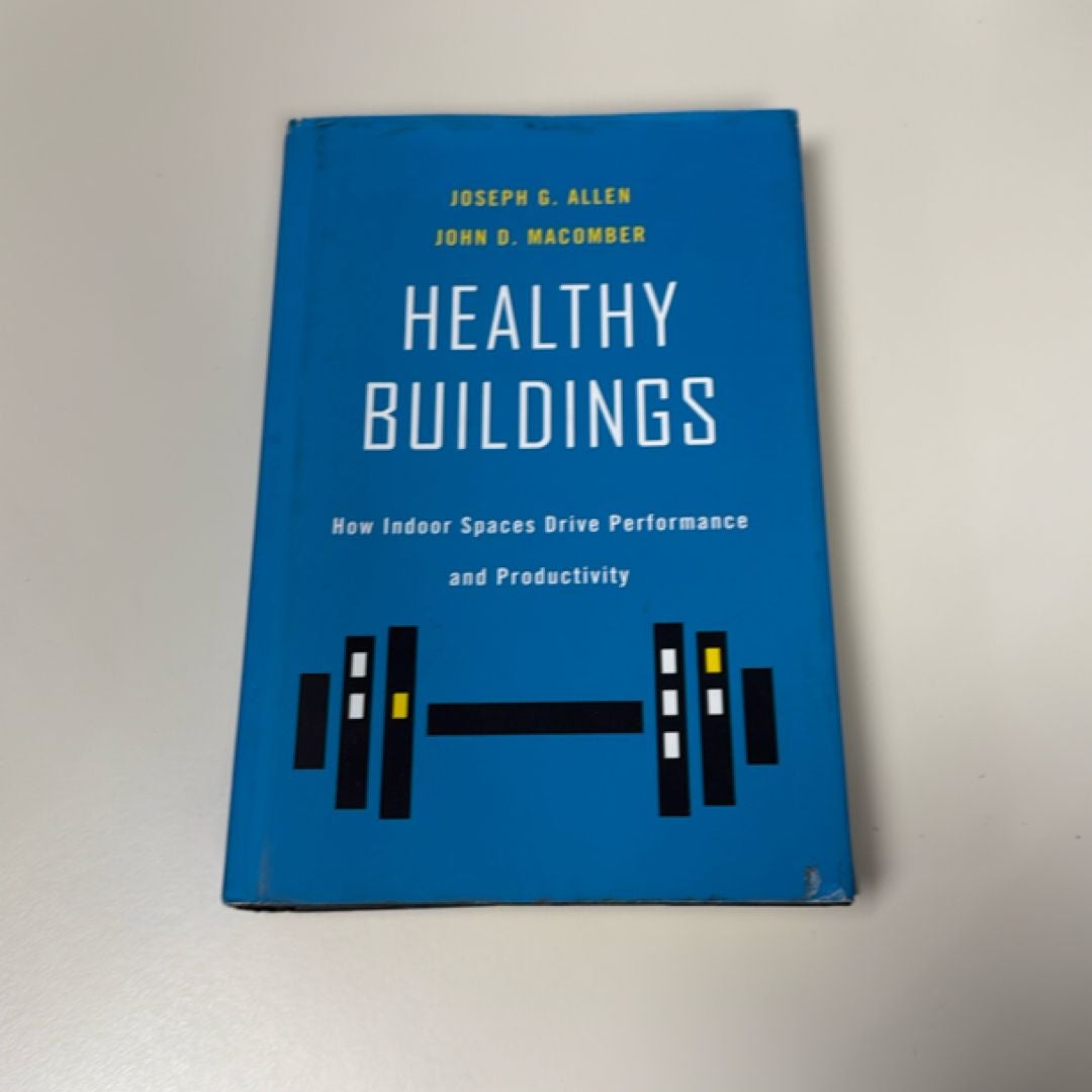 Healthy Buildings by Joseph G. Allen, John D. Macomber