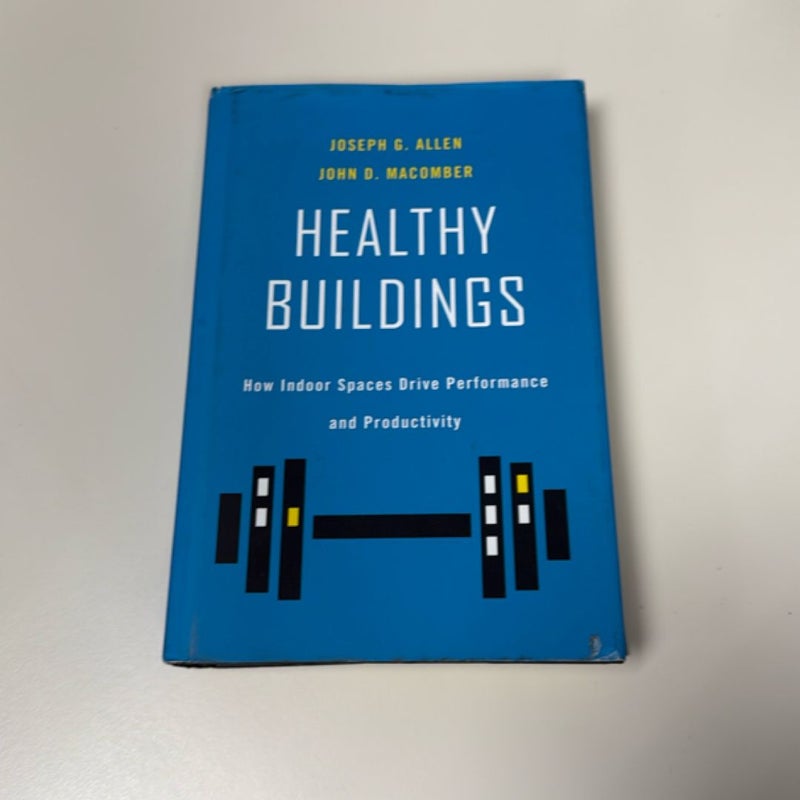 Healthy Buildings by Joseph G. Allen, John D. Macomber