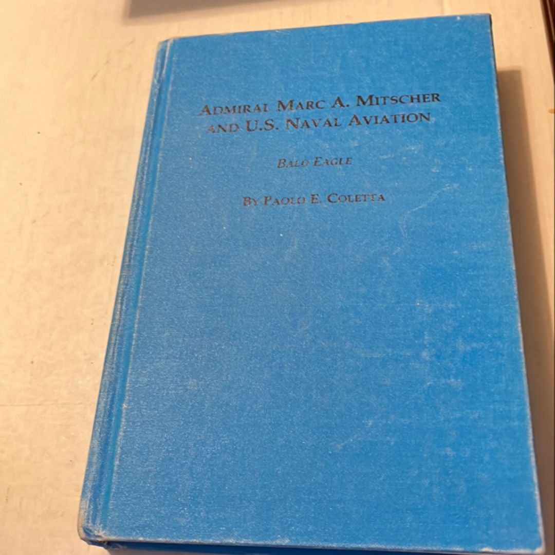 Admiral Marc A. Mitscher and U. S. Naval Aviation by Paolo E. Coletta