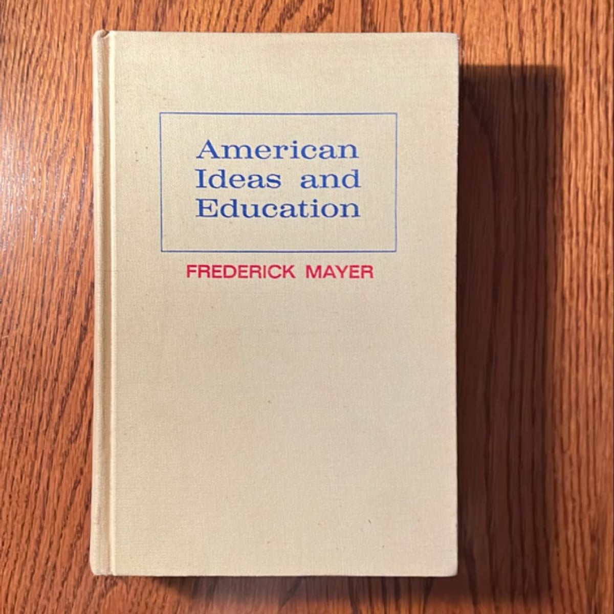 American Ideas and Education by Frederick Mayer, Hardcover | Pangobooks