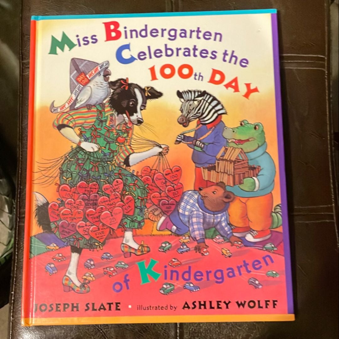 Miss Bindergarten Celebrates the 100th Day of Kindergarten by Joseph Slate