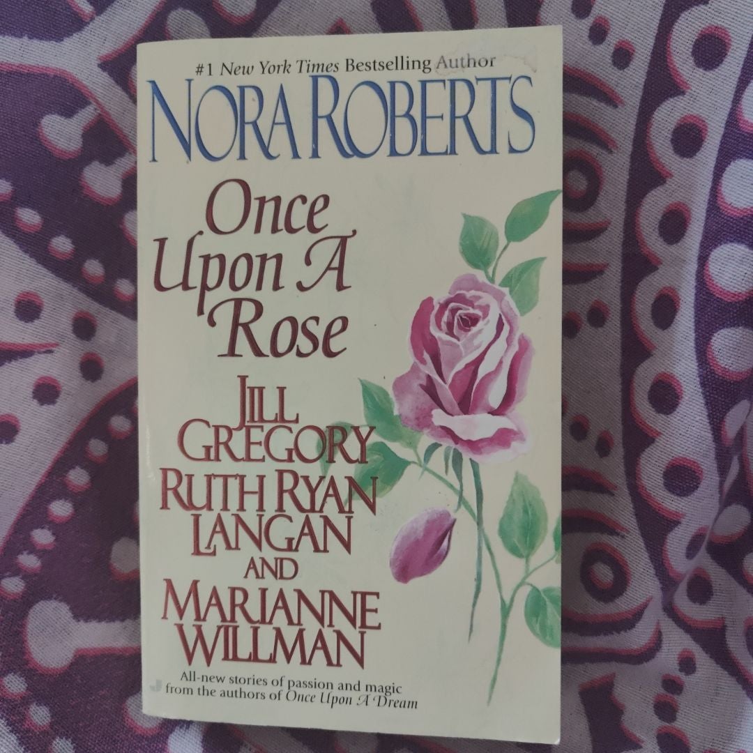 Once upon a Rose by Nora Roberts, Jill Gregory, Ruth Ryan Langhan ...