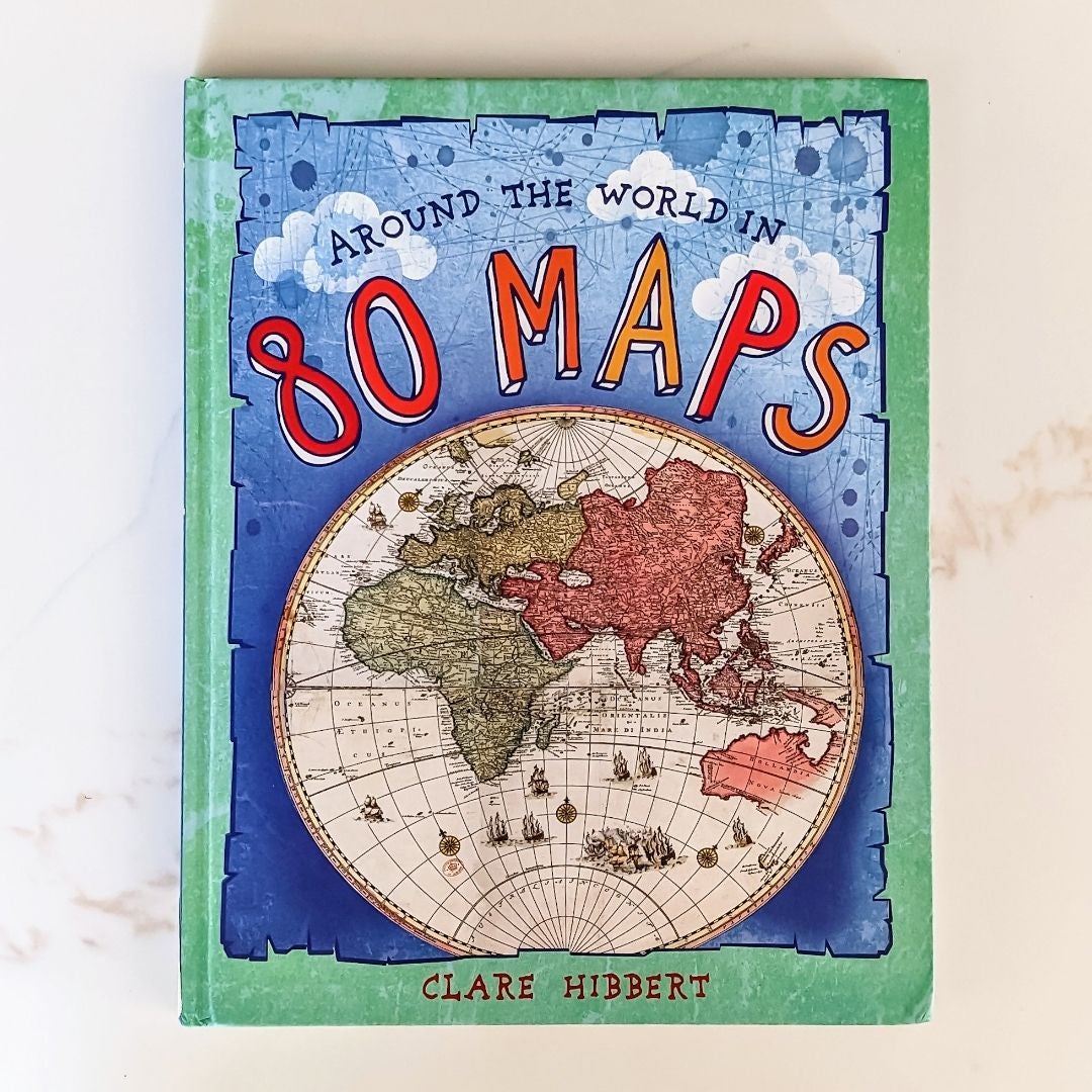 Around the World in 80 Maps by Clare Hibbert