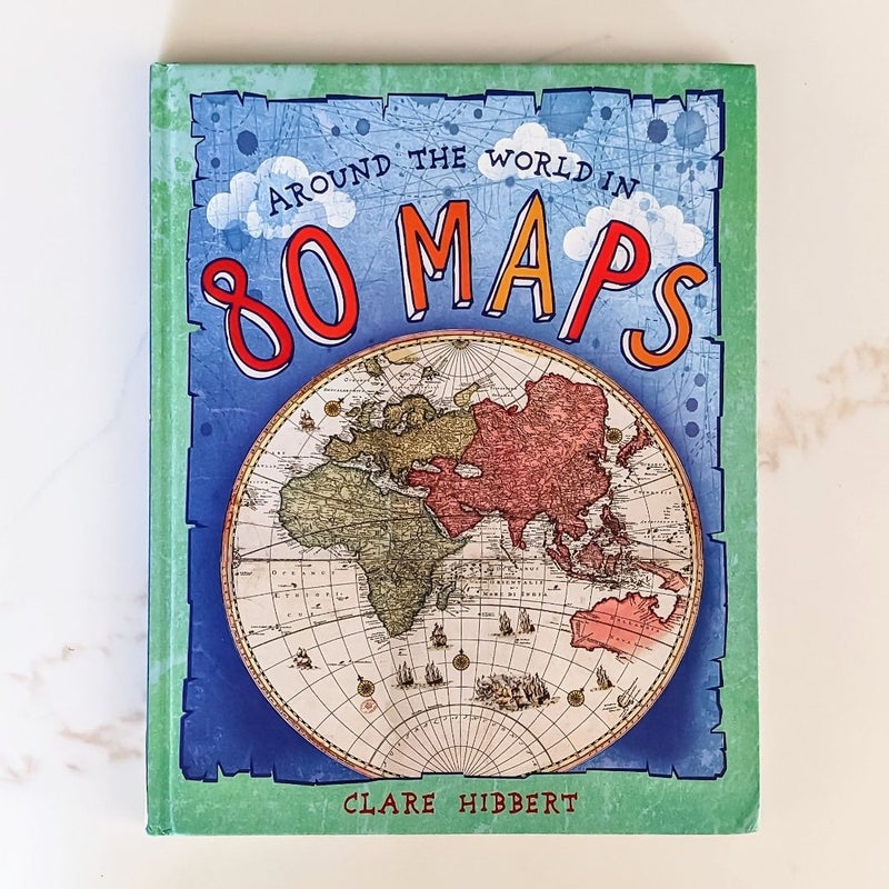 Around the World in 80 Maps by Clare Hibbert