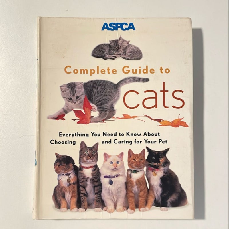 ASPCA Complete Guide to Cats by James Richards