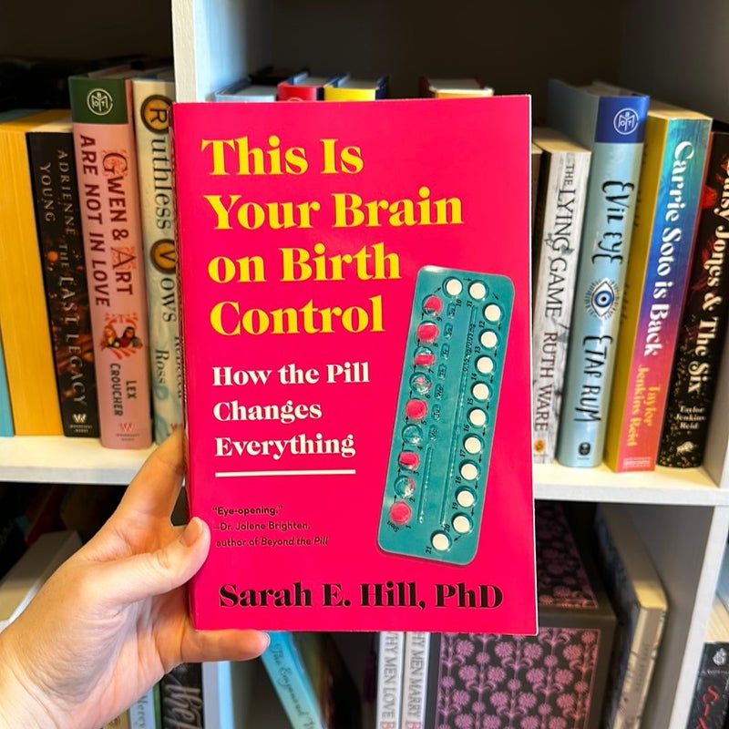 This Is Your Brain on Birth Control by Sarah Hill