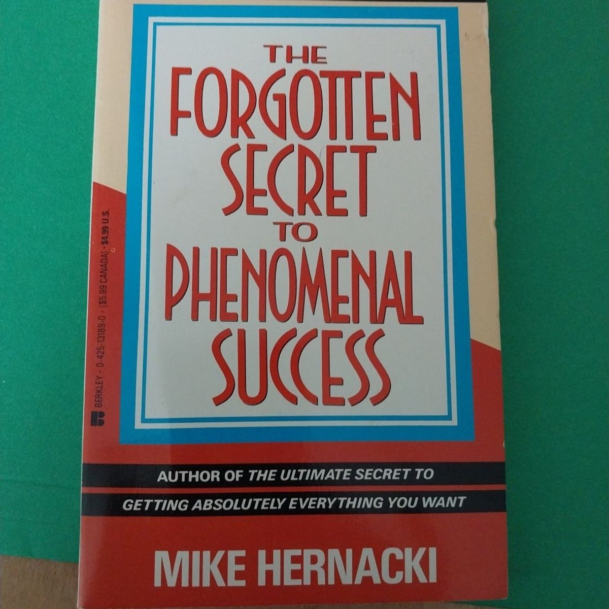The Forgotten Secret to Phenomenal Success by Mike Hernacki