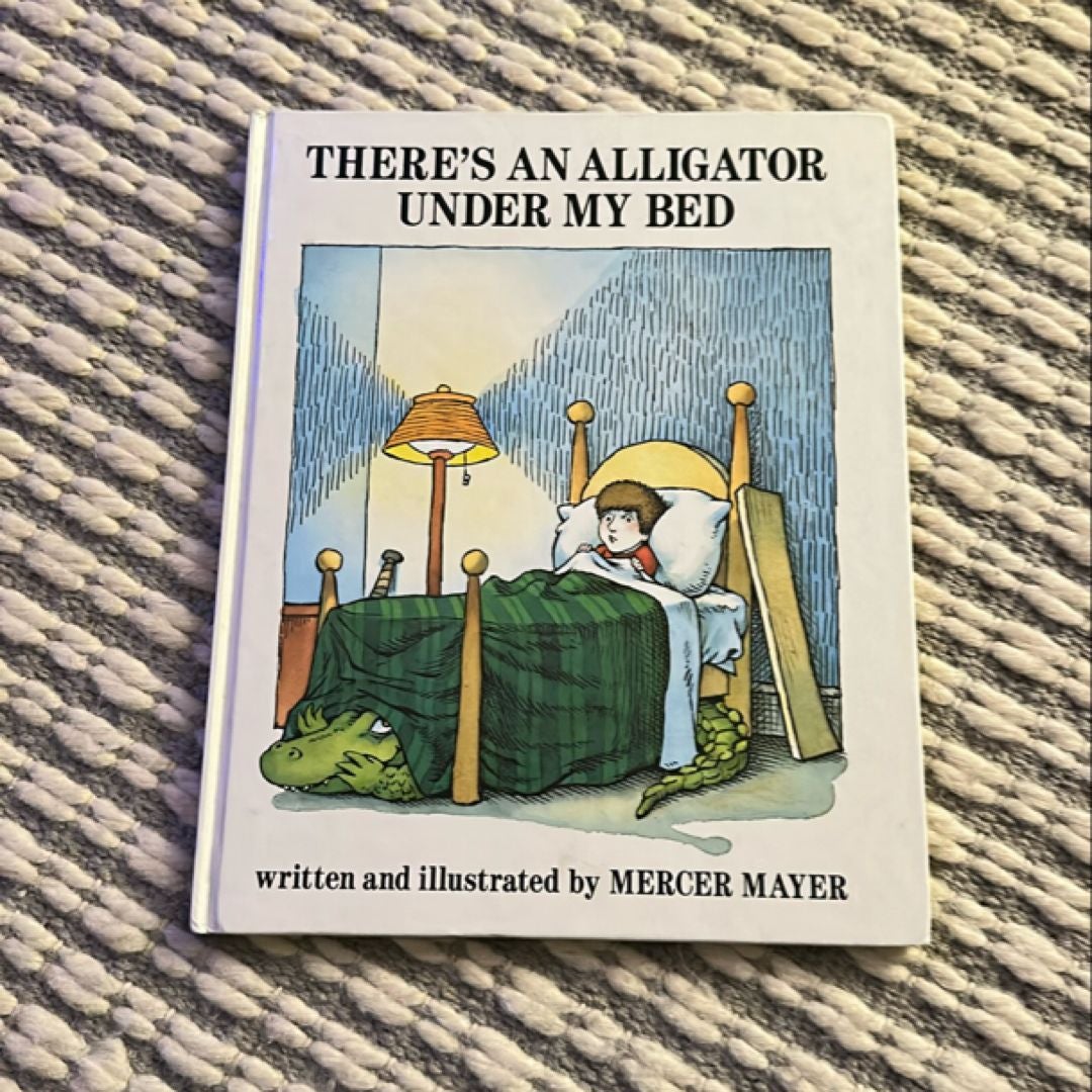 There's an Alligator under My Bed by Mercer Mayer