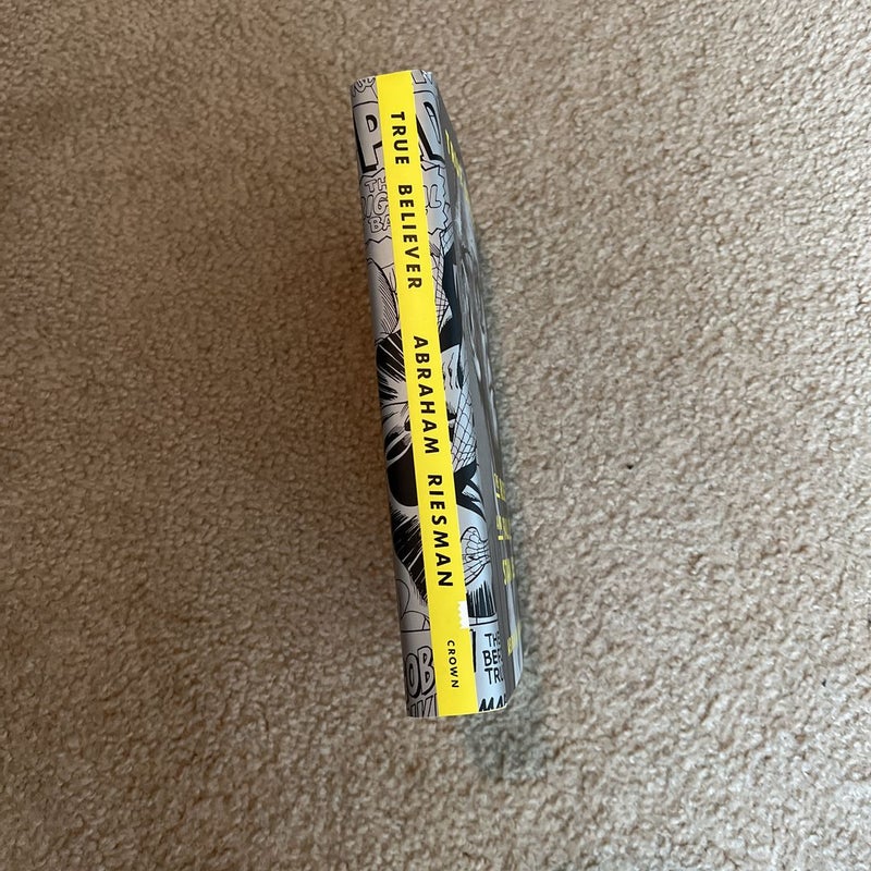 True Believer: the Rise and Fall of Stan Lee by Abraham Riesman