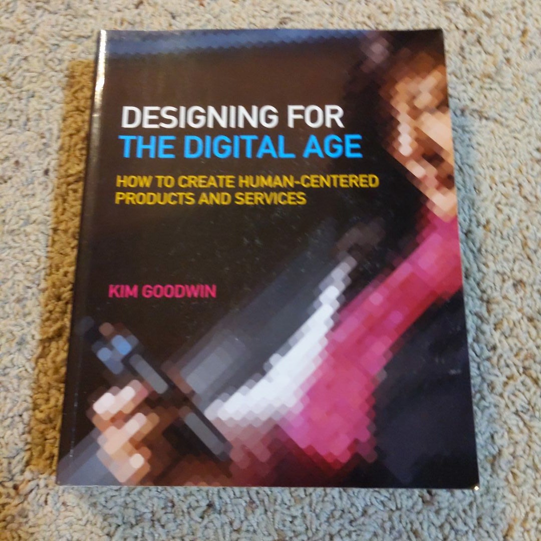 Designing for the Digital Age by Kim Goodwin, Alan Cooper