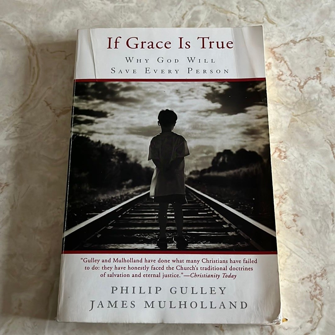 If Grace Is True by Philip Gulley, James Mulholland