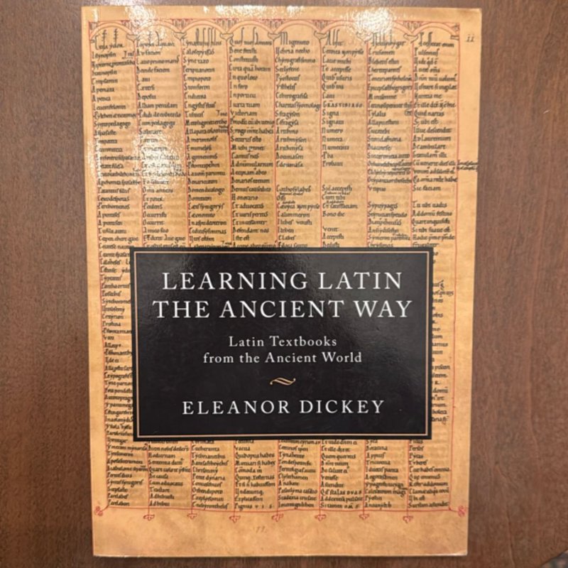 Learning Latin the Ancient Way by Eleanor Dickey