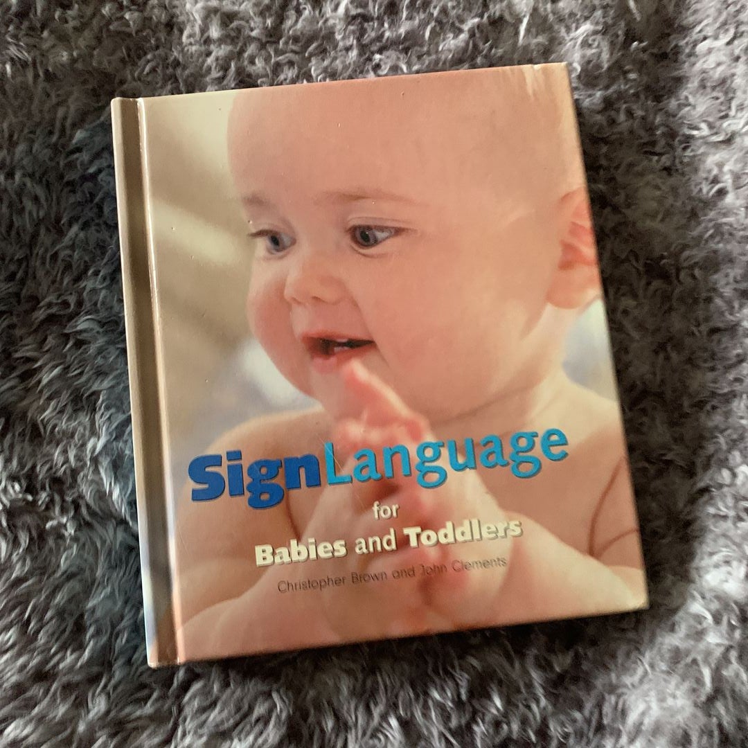 Sign Language for Babies and Toddlers by Christopher Brown, John Clements