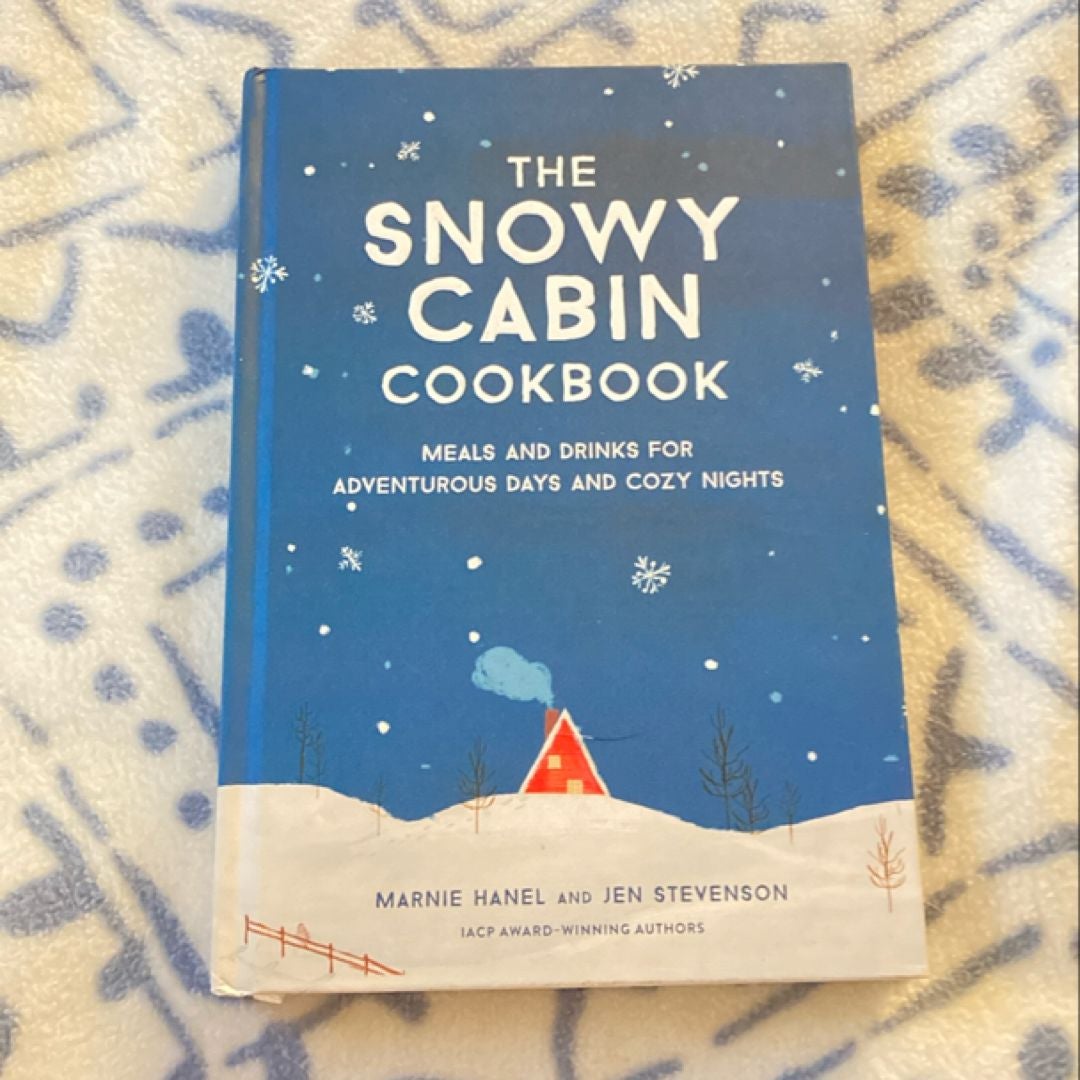 The Snowy Cabin Cookbook by Jen Stevenson; Marnie Hanel, Hardcover ...
