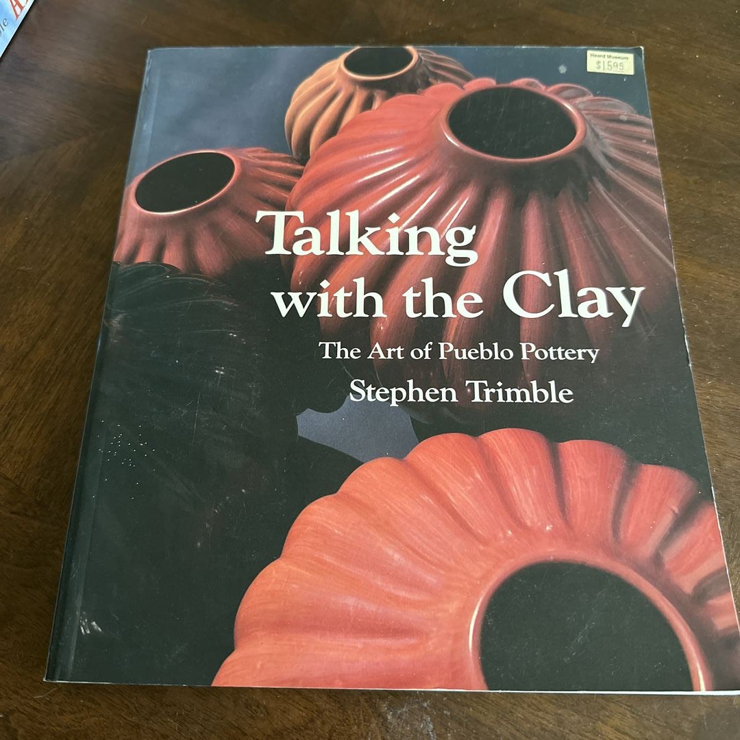 Talking with the Clay by Stephen A. Trimble