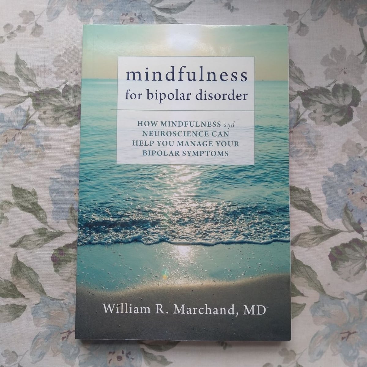 Mindfulness for Bipolar Disorder by William R. Marchand