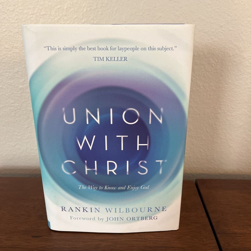 Union with Christ by Rankin Wilbourne, John Ortberg