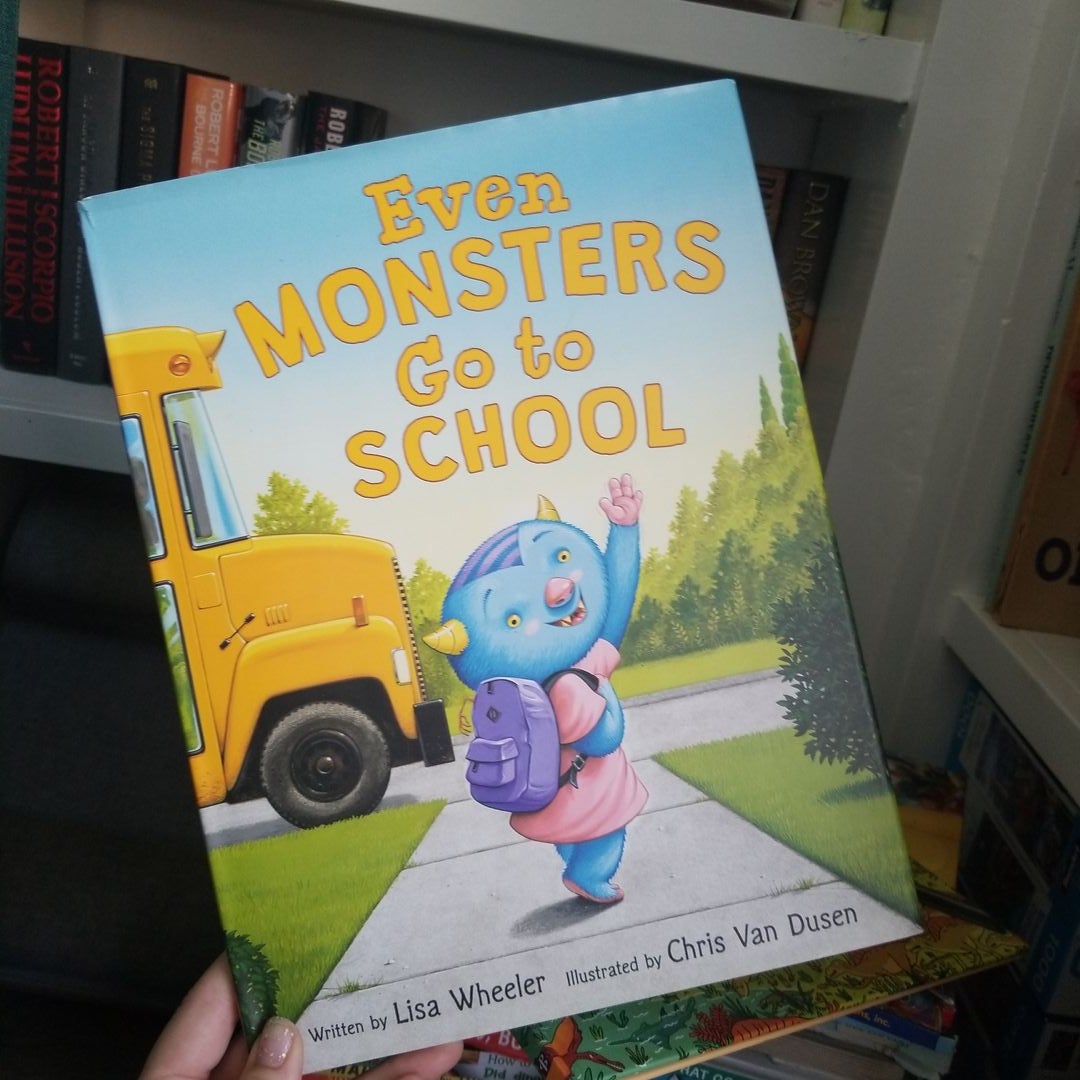 Even Monsters Go to School by Lisa Wheeler