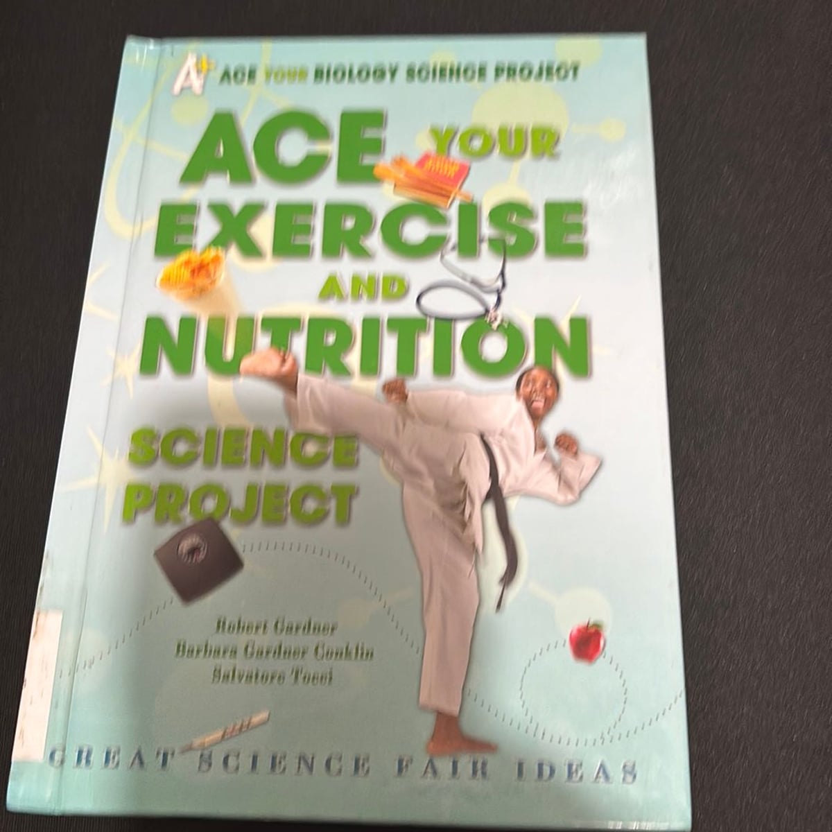 Ace Your Exercise and Nutrition Science Project by Robert Gardner ...