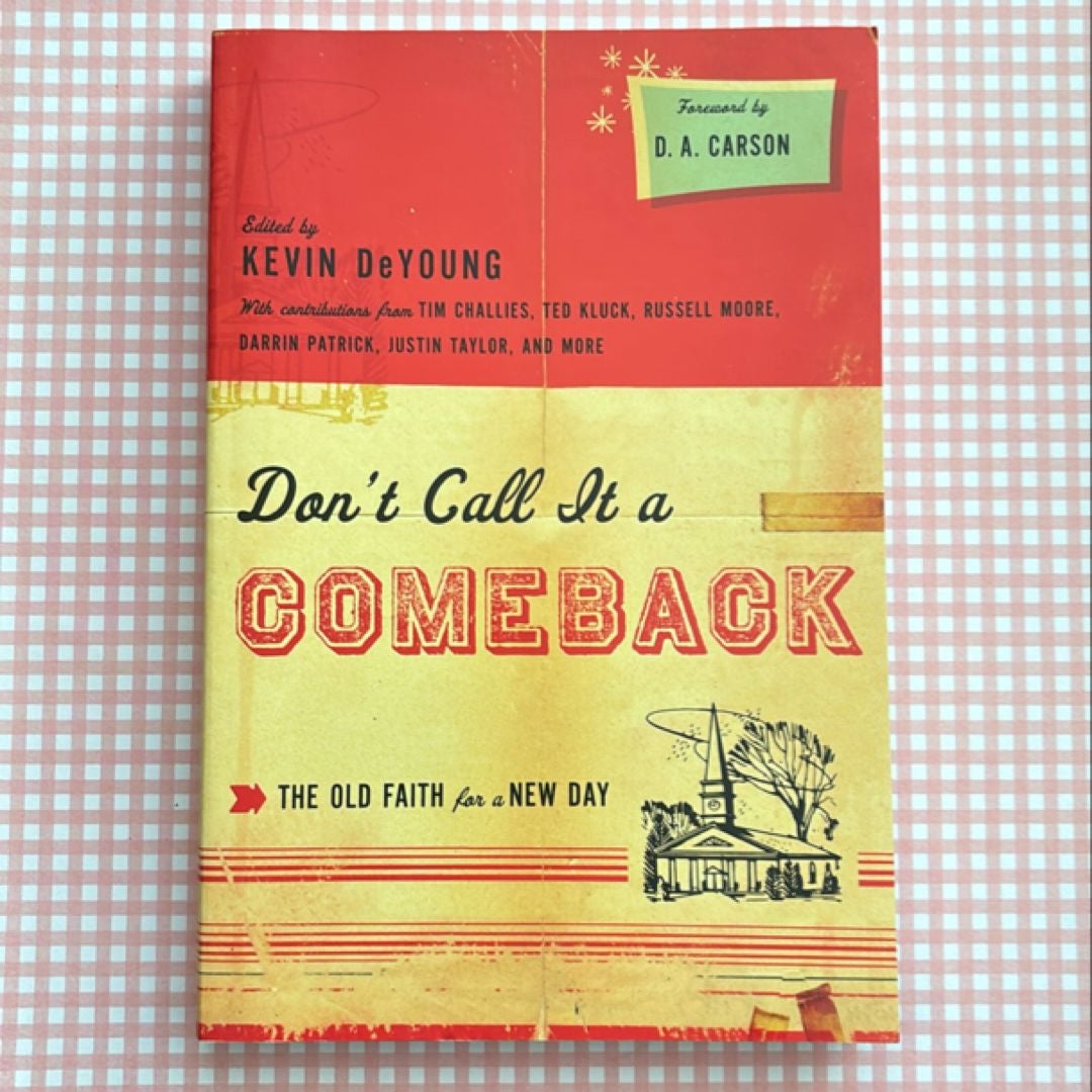 Don't Call It a Comeback by D. A. Carson, Ted Kluck, Russell Moore, Tim ...