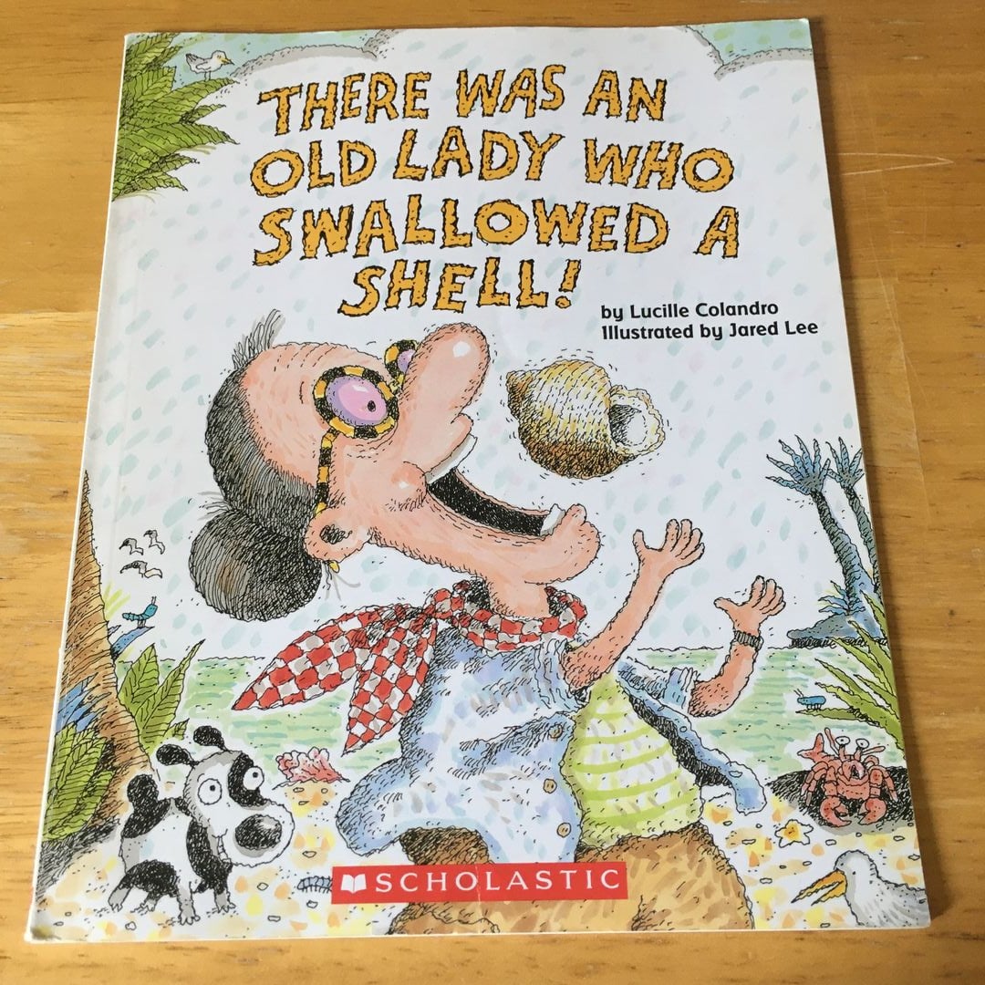 There Was An Old Lady Who Swallowed A Shell! by Lucille Colandro ...