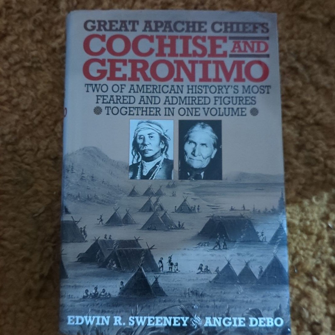 Great Apache Chiefs - Cochise and Geronimo by Angie Debo, Edwin R. Sweeney