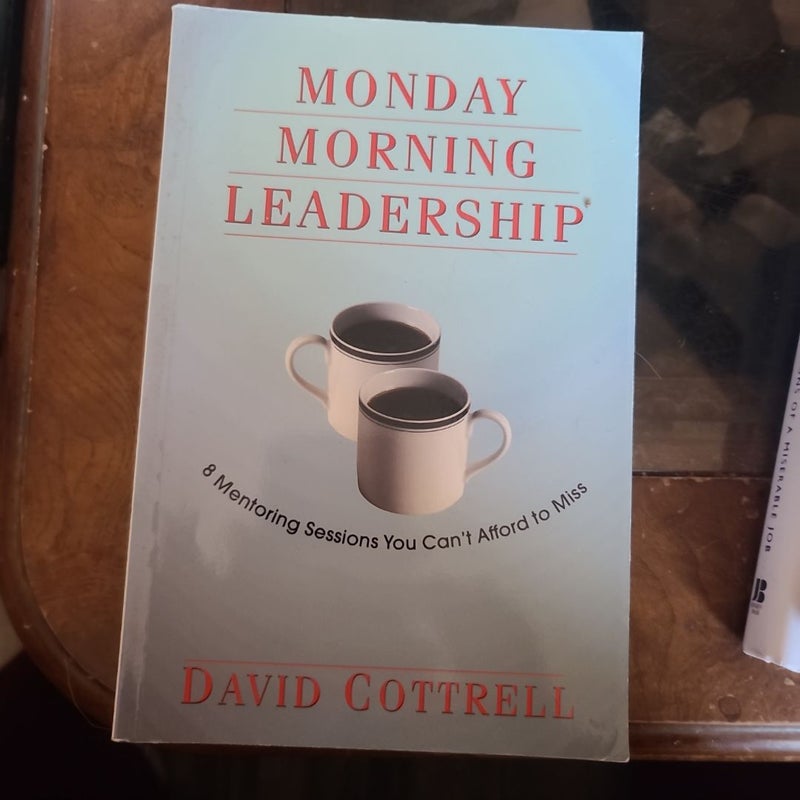 Monday Morning Leadership by David Cottrell